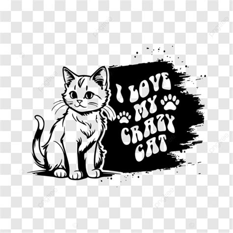 I Love My Crazy Cat Vector T Shirt Design Design Artwork Vector Png
