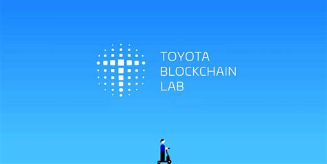 Toyota Blockchain Lab Accelerating Blockchain Technology Initiatives And External Collaboration