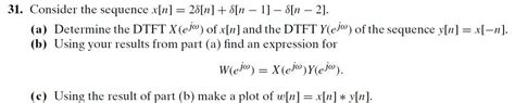 Solved 1 Consider The Sequence X[n] 2δ[n] δ[n−1]−δ[n−2]