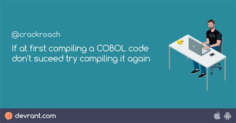 Cobol If At First Compiling A Cobol Code Dont Suceed Try Compiling It Again Devrant