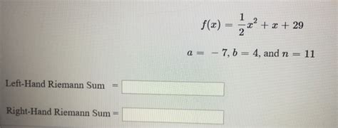 Solved Use The Given To Find The Right And Left Riemann Sums Chegg Com