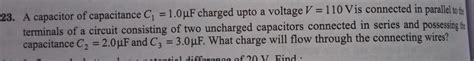 Answered 23 A Capacitor Of Capacitance C 1 0 F Charged Upto A Voltage