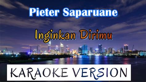 Pieter Saparuane Inginkan Dirimu Karaoke YouTube