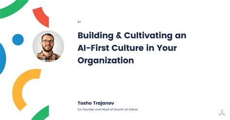 How To Build Cultivate An AI First Culture In Your Organization