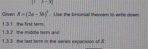 Solved Given R 2a3b 6 Use The Binomial Theorem To Write Chegg Com
