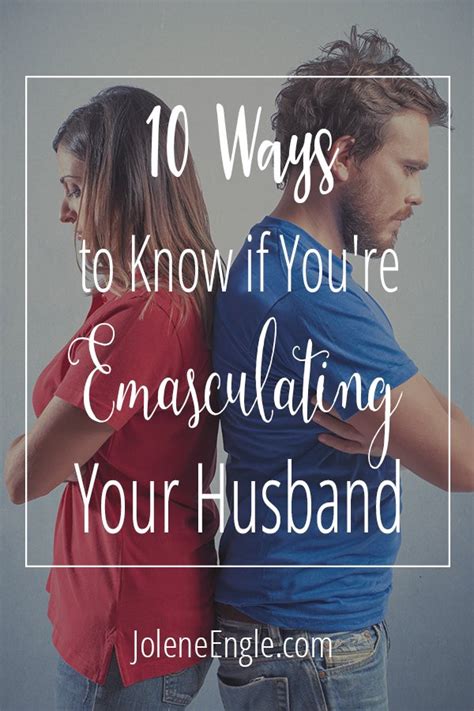 10 Ways To Know If Youre Emasculating Your Husband Jolene Engle