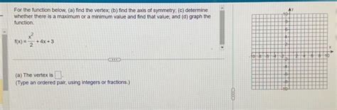 Solved For The Function Below A Find The Vertex B Find Chegg