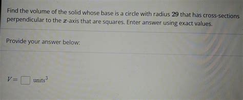 Solved Find The Volume Of The Solid Whose Base Is A Circle With Radius That Has Cross