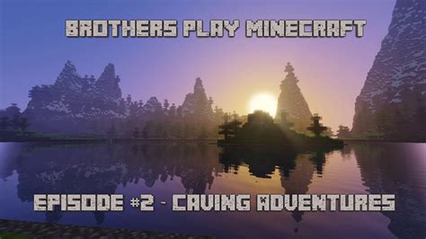 Brothers Play Minecraft Episode 2 Caving Adventures Hd Youtube