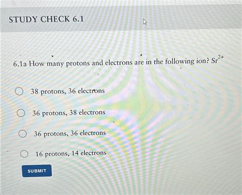 Solved STUDY CHECK 6 16 1a How Many Protons And Electrons Chegg Com