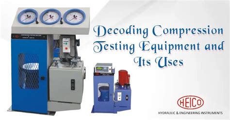 Decoding Compression Testing Equipment And Its Uses Heico