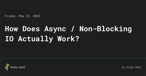 How Does Async Non Blocking Io Actually Work Anjay Goel
