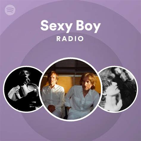 Sexy Boy Radio Playlist By Spotify Spotify