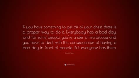 Donald Faison Quote If You Have Something To Get Off Of Your Chest