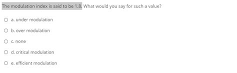 Solved The Modulation Index Is Said To Be 18 What Would
