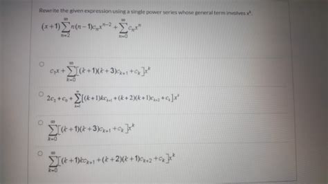 Rewrite The Given Expression Using A Single Power Series Whose General