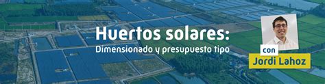 Huertos Solares Dimensionado Y Presupuesto Tipo
