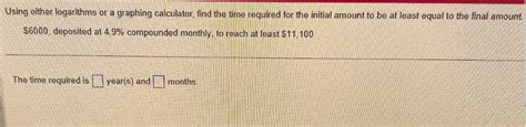 Solved Using Either Logarithms Or A Graphing Calculator Chegg