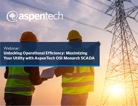 Maximizing Your Utility With Aspentech Osi Monarch Scada Scada Aspentech