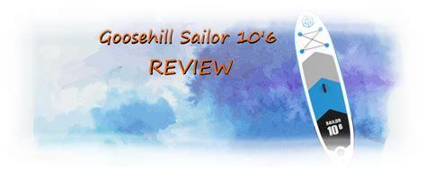 REVIEW Goosehill Sailor 10 6 Inflatable SUP 2021
