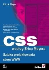 CSS według Erica Meyera Eric A Meyer Książka w Lubimyczytac pl Opinie oceny ceny