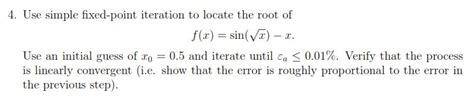 Solved Use Simple Fixed Point Iteration To Locate The Root