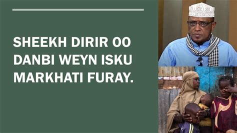 Sheekh Dirir Oo Ilmo Yar Danbi Weyn Ka Galay YouTube