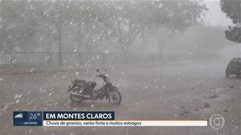 Vídeo Chuva De Granizo E Vento Forte Causam Estragos Em Montes Claros