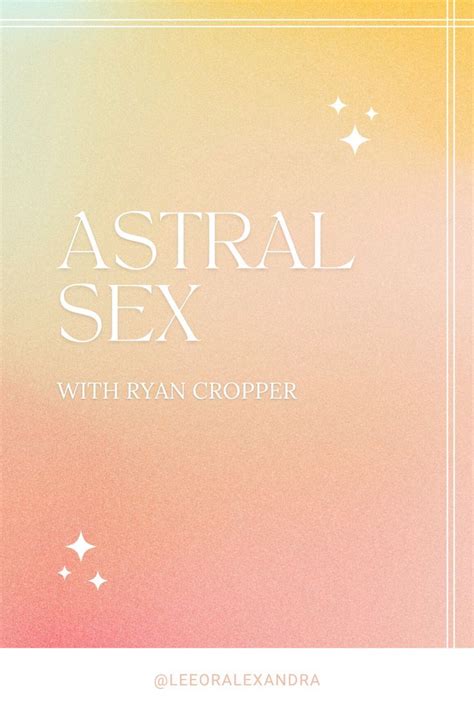 Romance In The Astral Realm With Ryan Cropper Astral Projection Astral Astral Travel