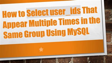 How To Select Userids That Appear Multiple Times In The Same Group