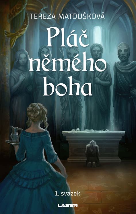 Pláč němého boha 1 svazek Tereza Matoušková Databáze knih