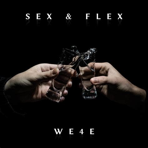 Sex And Flex Song And Lyrics By We4e Spotify
