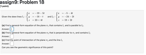 Solved Given The Skew Lines L1⎩⎨⎧x−19−5ty−16−tz234t And