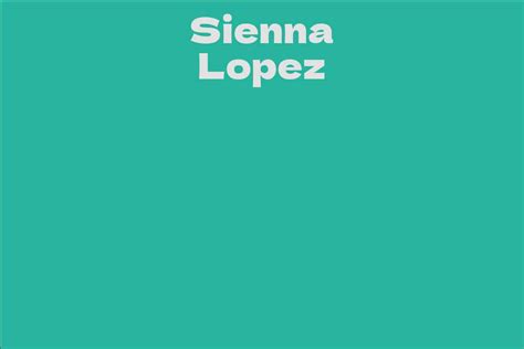 Sienna Lopez Facts Bio Career Net Worth Aidwiki