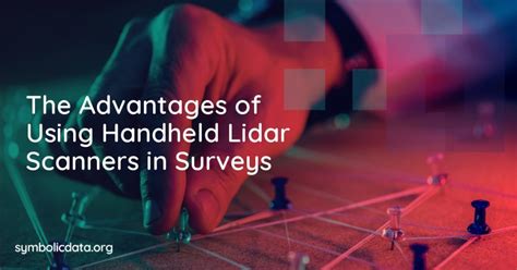 The Advantages Of Using Handheld Lidar Scanners In Surveys