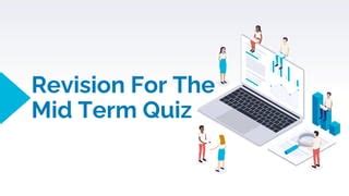 Revision For The Mid Term Quiz ICT Pptx
