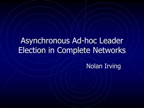 ppt asynchronous ad hoc leader election in complete networks