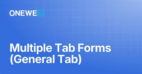 Multiple Tab Forms General Tab En Oneweb Platform
