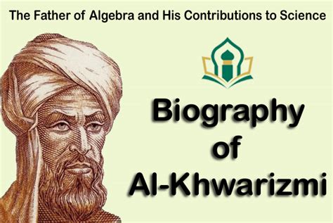 Biography Of Al Khwarizmi The Father Of Algebra And His Contributions To Science Islamic Info