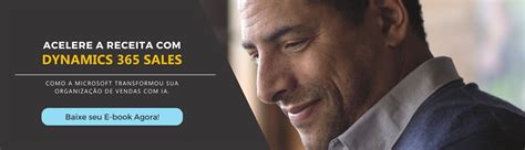 Dynamics 365 For Sales Conheça O Crm Da Microsoft