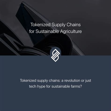 Tokenized Supply Chains For Sustainable Agriculture → Scenario