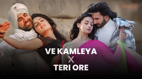 Ve Kamleya X Teri Ore Youtube
