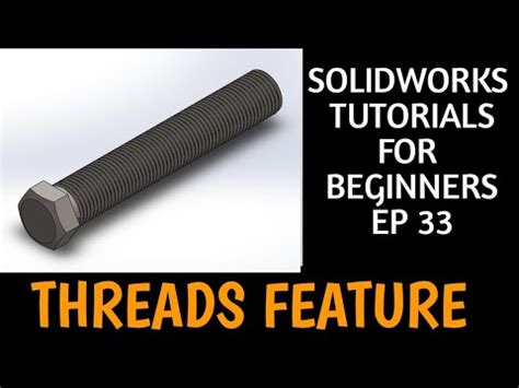 THREADS FEATURE IN SOLIDWORKS SOLIDWORKS TUTORIALS EP 33 YouTube