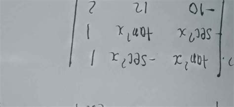 The Question Asks To Evaluate The Determinant Of The Given Matrix 2