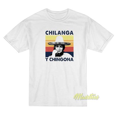 Chilanga Y Chingona Vintage T Shirt For Men Or Women