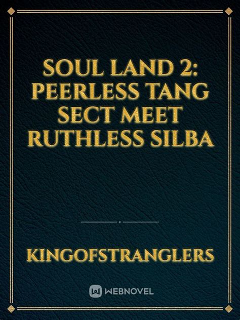 Soul Land 2 Peerless Tang Sect Meet Ruthless Silba Kingofstranglers