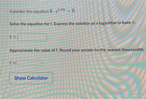 Solved Consider The Equation 6· E 0 25t 9 Solve The Equation For T