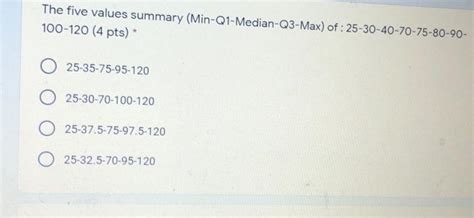 Solved The five values summary (Min-Q1-Median-Q3-Max) of: | Chegg.com
