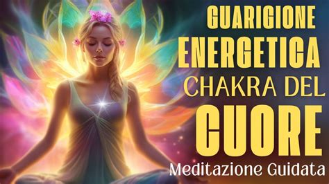 Meditazione Guidata Chakra Del Cuore 10 Minuti Di Meditazione Cuore