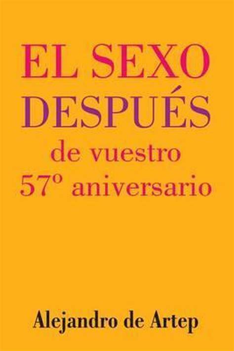 Sex After Your 57th Anniversary Spanish Edition El Sexo Despues De